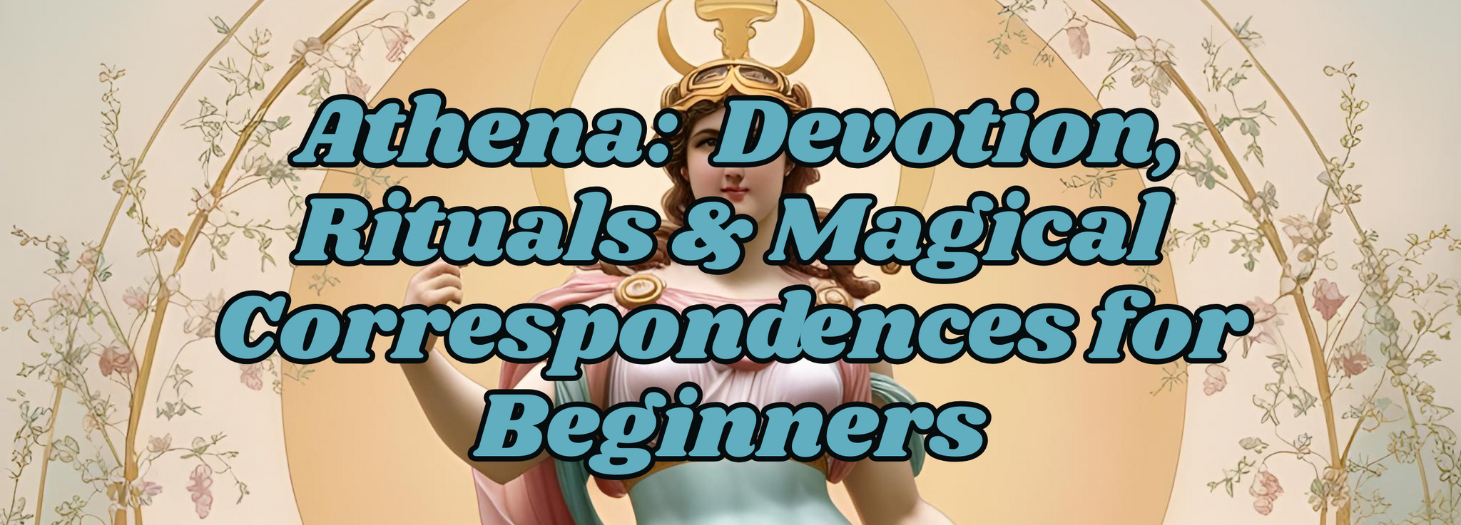 Athena: Devotion, Rituals & Magical Correspondences for