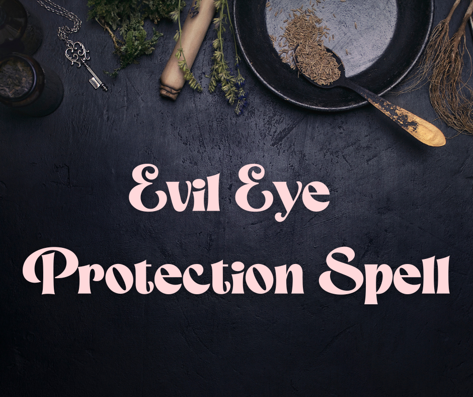 Evil Eye Protection Spell to Ward off Negativity