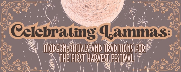 Celebrating Lammas: Modern Rituals for the first Harvest