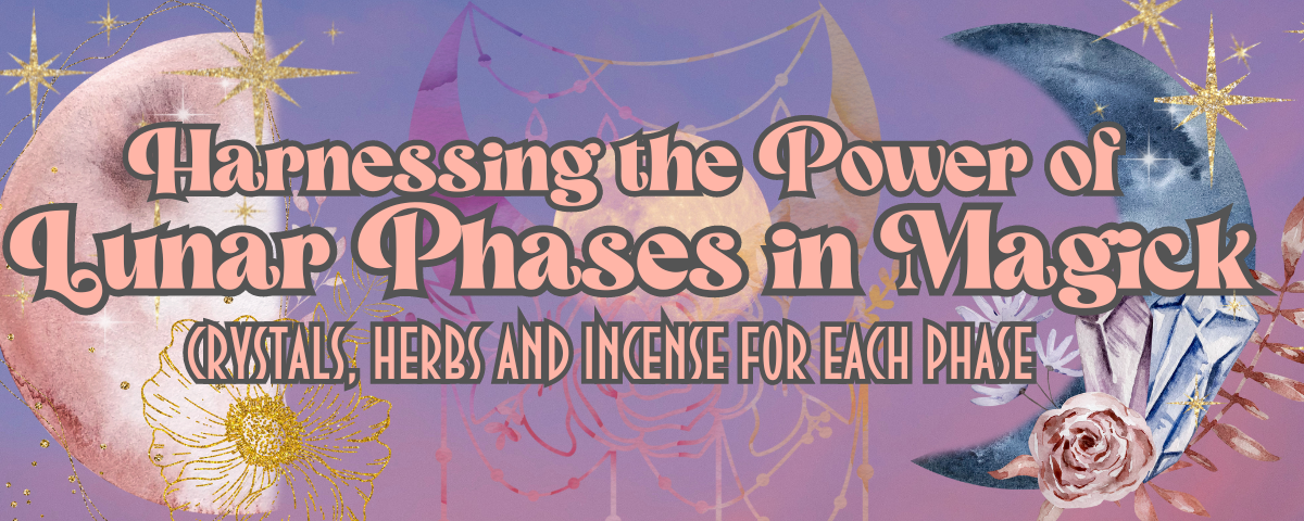 Harnessing the Power of Lunar Phases in Magick, crystals